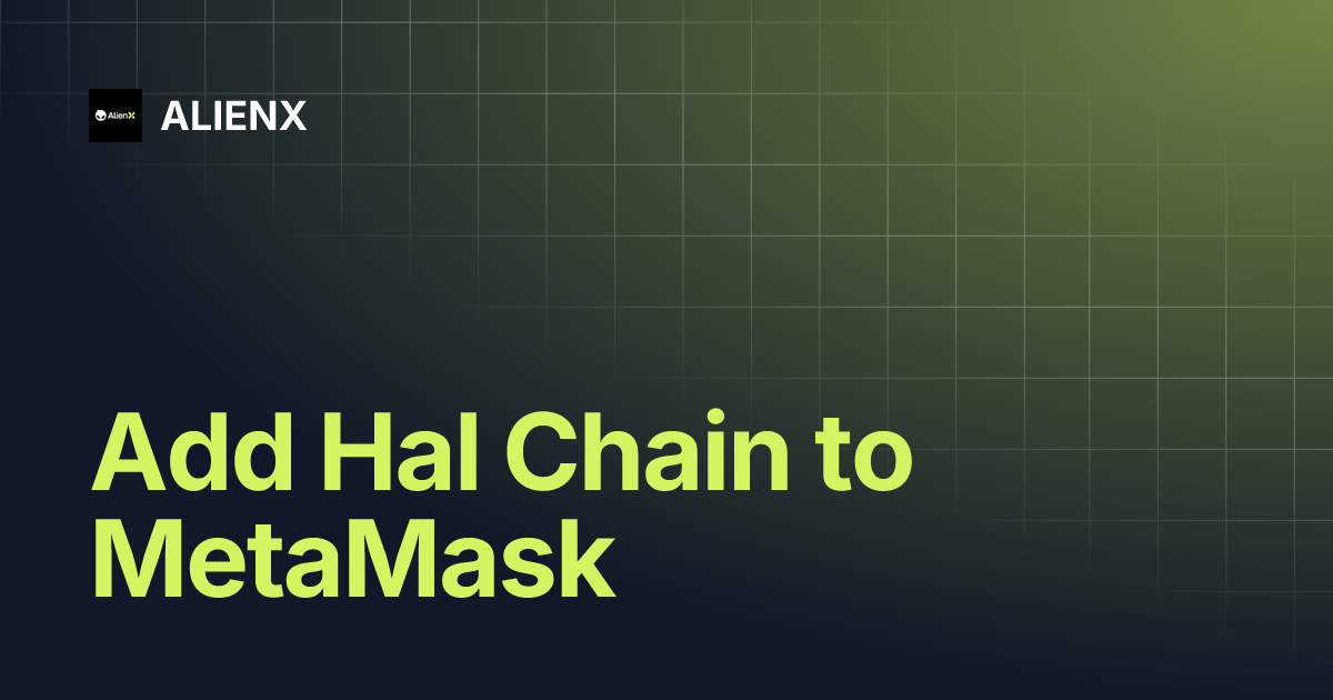 Add Hal Chain to MetaMask | ALIENX